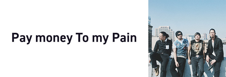 Pay money To my Pain｜音楽ダウンロード・音楽配信サイト mora ～WALKMAN®公式ミュージックストア～