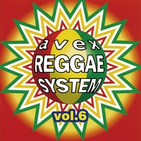 avex REGGAE SYSTEM VOL.6／V.A.｜音楽ダウンロード・音楽配信サイト mora ～“WALKMAN”公式ミュージックストア～