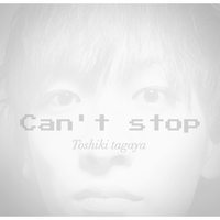 Can't stop／Toshiki tagaya｜音楽ダウンロード・音楽配信サイト mora ～“WALKMAN”公式ミュージックストア～