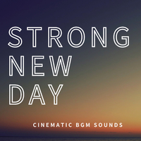 STRONG NEW DAY／Cinematic BGM Sounds｜音楽ダウンロード・音楽配信サイト mora ～“WALKMAN”公式 ...