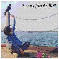 Dear my friend／TOMI｜音楽ダウンロード・音楽配信サイト mora ～“WALKMAN”公式ミュージックストア～