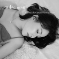 pulse part II／黒川沙良 and Masaya Wada｜音楽ダウンロード・音楽配信サイト mora ～“WALKMAN”公式ミュージックストア～