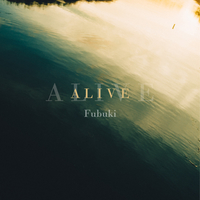 ALIVE／Fubuki｜音楽ダウンロード・音楽配信サイト mora ～“WALKMAN”公式ミュージックストア～