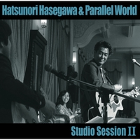 Studio Session II／長谷川初範 & Parallel World｜音楽ダウンロード・音楽配信サイト mora ～“WALKMAN”公式ミュージックストア～