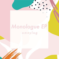 Monologue EP／omnylog｜音楽ダウンロード・音楽配信サイト mora ～“WALKMAN”公式ミュージックストア～
