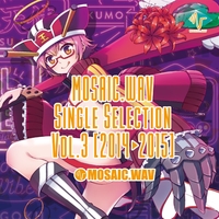 MOSAIC.WAV Single Selection, Vol. 3 [2014~2015](DISC1)／MOSAIC.WAV｜音楽ダウンロード・音楽配信サイト mora ...