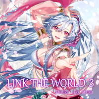 LINK THE WORLD 3／Future Link Sound｜音楽ダウンロード・音楽配信サイト mora ～“WALKMAN”公式ミュージックストア～