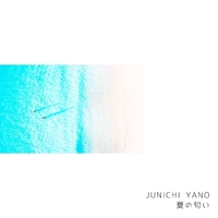 夏の匂い／Junichi Yano｜音楽ダウンロード・音楽配信サイト mora ～“WALKMAN”公式ミュージックストア～