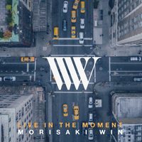 Live in the Moment／MORISAKI WIN｜音楽ダウンロード・音楽配信サイト mora ～“WALKMAN”公式ミュージックストア～