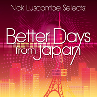 Nick Luscombe Selects: Better Days from Japan／V.A.｜音楽ダウンロード・音楽配信サイト ...