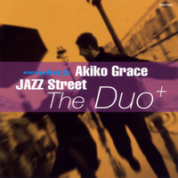 JAZZ Street ～The Duo+／Akiko Grace(アキコ・グレース)｜音楽ダウンロード・音楽配信サイト mora ...