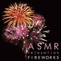 ASMR relaxation FIREWORKS／VAGALLY VAKANS｜音楽ダウンロード・音楽配信サイト mora ～“WALKMAN”公式ミュージックストア～