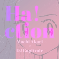Ha!ction／Machi Akari × DJ captivate｜音楽ダウンロード・音楽配信サイト mora ～“WALKMAN”公式ミュージックストア～