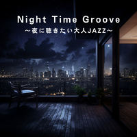 Night Time Groove ～夜に聴きたい大人JAZZ～／Relaxing Piano Crew｜音楽ダウンロード・音楽配信サイト ...