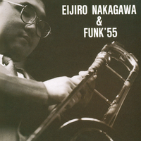 中川英二郎&FUNK'55／中川英二郎/FUNK'55｜音楽ダウンロード・音楽配信サイト mora ～“WALKMAN”公式ミュージックストア～