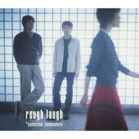 sometime somewhere／rough laugh｜音楽ダウンロード・音楽配信サイト mora ～“WALKMAN”公式ミュージックストア～