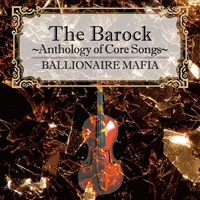 The Barock~Anthology of Core Songs~／BALLIONAIRE MAFIA｜音楽ダウンロード・音楽配信サイト ...