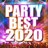 PARTY BEST 2020 Megamix mixed by PARTY SOUND／PARTY SOUND｜音楽ダウンロード・音楽配信 ...