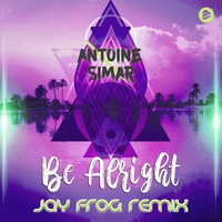 Be Alright (Jay Frog Remix)／Antoine Simar｜音楽ダウンロード・音楽配信サイト mora ～“WALKMAN”公式ミュージックストア～
