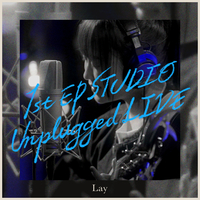 1st EP STUDIO Unplugged LIVE 2023／Lay｜音楽ダウンロード・音楽配信サイト mora ～“WALKMAN”公式ミュージックストア～
