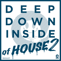 Deep Down Inside Of House 2／Various Artists｜音楽ダウンロード・音楽配信サイト mora ～“WALKMAN”公式ミュージックストア～