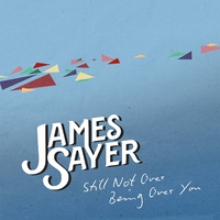 Still Not Over Being Over You／JAMES SAYER｜音楽ダウンロード・音楽配信サイト mora ...
