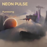 Neon Pulse／Aurasong｜音楽ダウンロード・音楽配信サイト mora ～“WALKMAN”公式ミュージックストア～