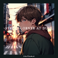 Street Corner at Dusk／zarame｜音楽ダウンロード・音楽配信サイト mora ～“WALKMAN”公式ミュージックストア～