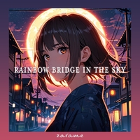 Rainbow bridge in the sky／zarame｜音楽ダウンロード・音楽配信サイト mora ～“WALKMAN”公式 ...