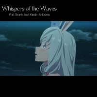 Whispers of the Waves ( feat. Mimiko Goldstein )／Void_Chords｜音楽ダウンロード・音楽配信サイト mora ～“WALKMAN”公式 ...