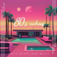 80's echoes ( feat. chill beats hub music )／DJ biwaneco｜音楽ダウンロード・音楽配信 ...