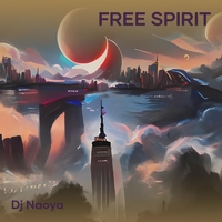 Free Spirit／DJ NAOYA｜音楽ダウンロード・音楽配信サイト mora ～“WALKMAN”公式ミュージックストア～
