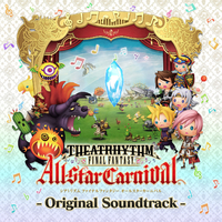 THEATRHYTHM FINAL FANTASY All-star Carnival Original Soundtrack／SQUARE ...