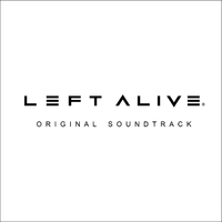LEFT ALIVE Original Soundtrack／SQUARE ENIX MUSIC｜音楽ダウンロード・音楽配信サイト mora ...