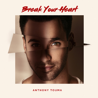 Break Your Heart／Anthony Touma｜音楽ダウンロード・音楽配信サイト mora ～“WALKMAN”公式ミュージックストア～