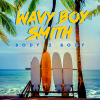 Body 2 Body／Wavy Boy Smith｜音楽ダウンロード・音楽配信サイト mora ～“WALKMAN”公式ミュージックストア～