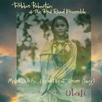 Mahk Jchi (Heartbeat Drum Song) (feat. Ulali)／Robbie Robertson & The ...