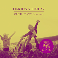 Clothes Off (Nanana) (Phil Praise Club Mixes)／Darius & Finlay｜音楽ダウンロード ...
