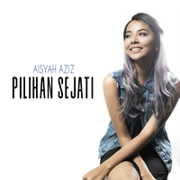 Pilihan Sejati／Aisyah Aziz｜音楽ダウンロード・音楽配信サイト mora ～“WALKMAN”公式ミュージックストア～