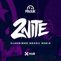 2nite (Claudinho Brasil Remix)／Felguk, Claudinho Brasil｜音楽ダウンロード・音楽配信 ...