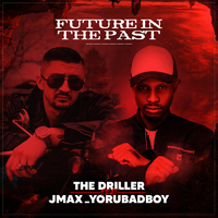 Future In The Past (feat. JMAX_YORUBADBOY)／The Driller｜音楽ダウンロード・音楽配信サイト mora ～“WALKMAN”公式ミュージックストア～