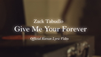 Give Me Your Forever (Official Korean Lyric Video)／Zack Tabudlo｜音楽ダウンロード・音楽配信サイト mora ～“WALKMAN ...