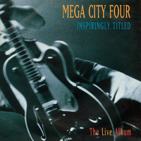 Inspiringly Titled – The Live Album／Mega City Four｜音楽ダウンロード・音楽配信サイト ...
