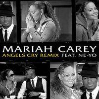 Angels Cry Remix feat. Ne-Yo (feat. Ne-Yo)／Mariah Carey｜音楽ダウンロード・音楽配信 ...