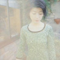 ECHO／遊佐未森｜音楽ダウンロード・音楽配信サイト mora ～“WALKMAN”公式ミュージックストア～