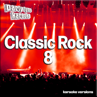 Classic Rock 8 (Karaoke Versions)／Party Tyme Karaoke｜音楽ダウンロード・音楽配信サイト ...