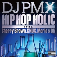 HIP HOP HOLIC feat. Cherry Brown, KNUX, QN & Maria／DJ PMX｜音楽ダウンロード・音楽配信サイト mora ～“WALKMAN”公式 ...