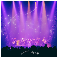 「前途洋々ラブストーリー」 Live at LINE CUBE SHIBUYA／moon drop｜音楽ダウンロード・音楽配信サイト mora ～“WALKMAN”公式ミュージックストア～