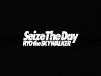 Seize The Day／RYO the SKYWALKER｜音楽ダウンロード・音楽配信サイト mora ～“WALKMAN”公式ミュージックストア～