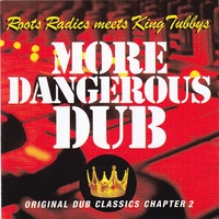 More Dangerous Dub／Roots Radics Meets King Tubbys｜音楽ダウンロード・音楽配信サイト mora ～“WALKMAN”公式ミュージックストア～